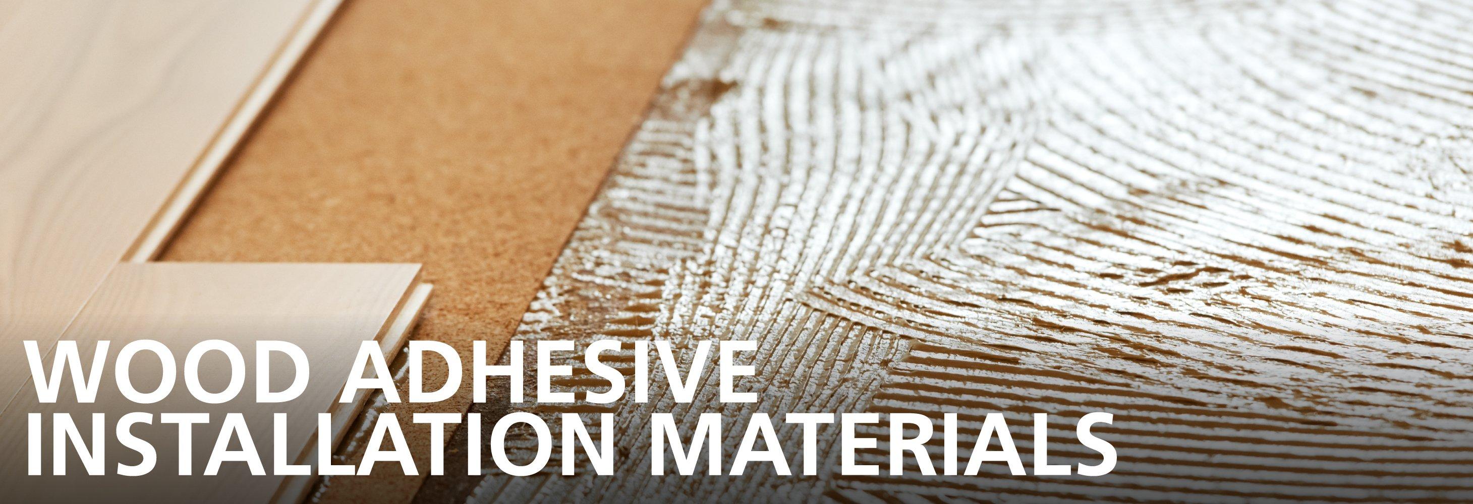 Wood Adhesives | Floor & Decor